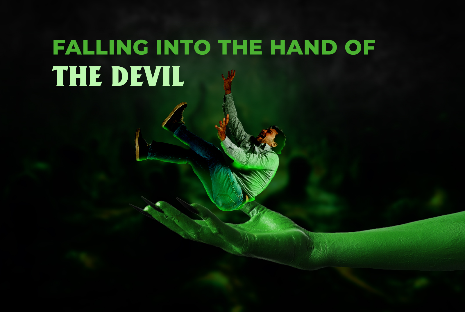 FALLING INTO THE HAND OF THE DEVIL, MAN, OR THE LORD